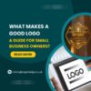 What Makes A Good Logo: A Guide For Small Business Owners?